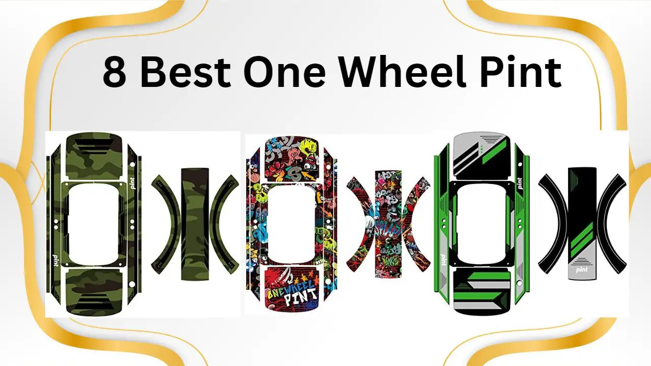 8 Best One Wheel Pint? Find Out Yours