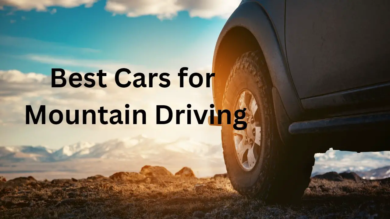 What are The Best Cars for Mountain Driving?