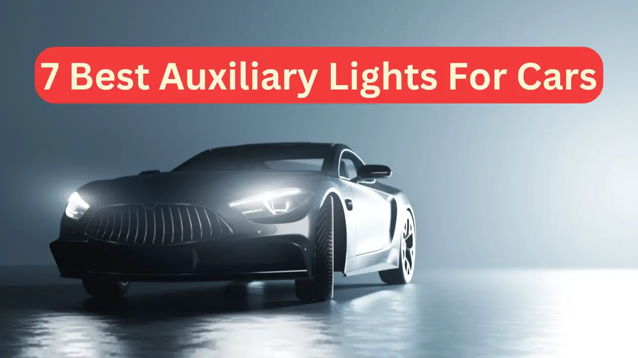 7 Best Auxiliary Lights for Cars For Long Lasting Use