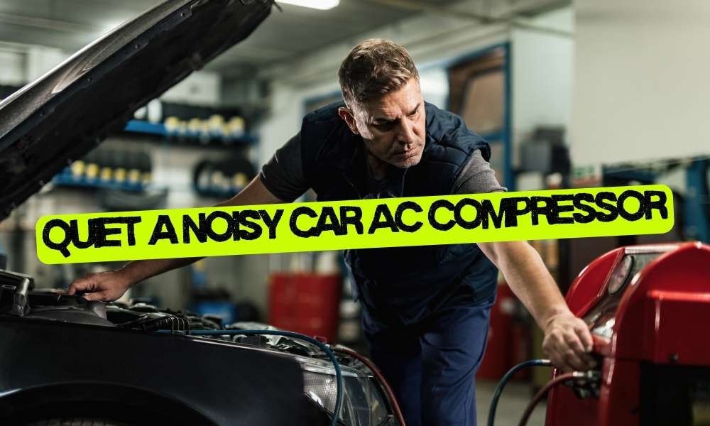 How to Quiet a Noisy Car AC Compressor: Expert Tips (2026)